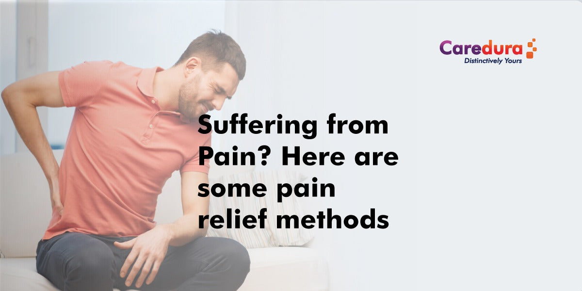 Suffering from Pain? Here are some pain relief methods – Caredura Store